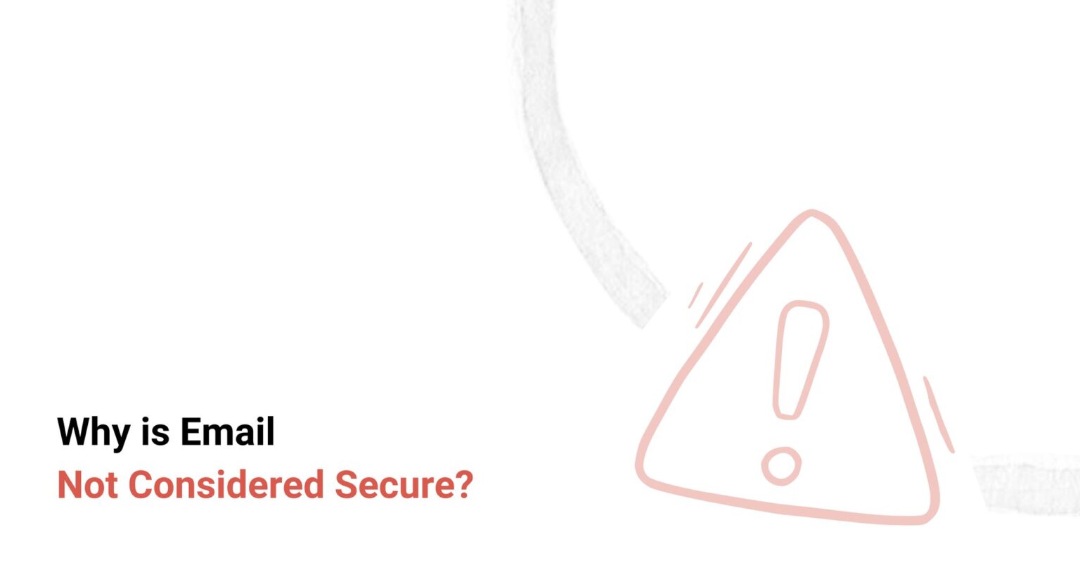 Why is Email Not Considered Secure?