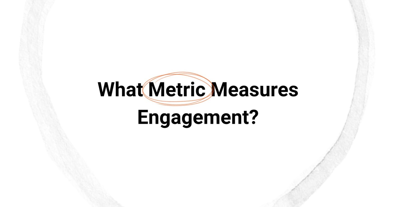 What Metric Measures Engagement?